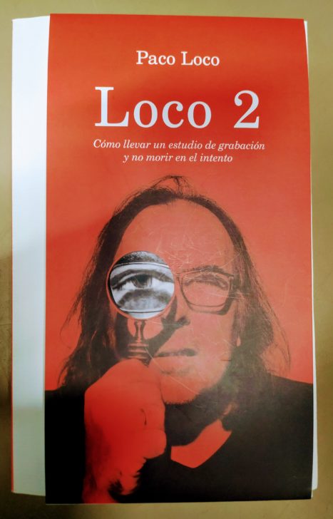 Paco Loco 2. Cómo llevar un estudio de grabación y no morir en el ...